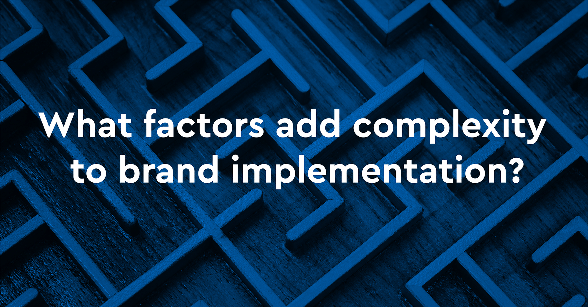The Most Complex Brand Implementations of 2021