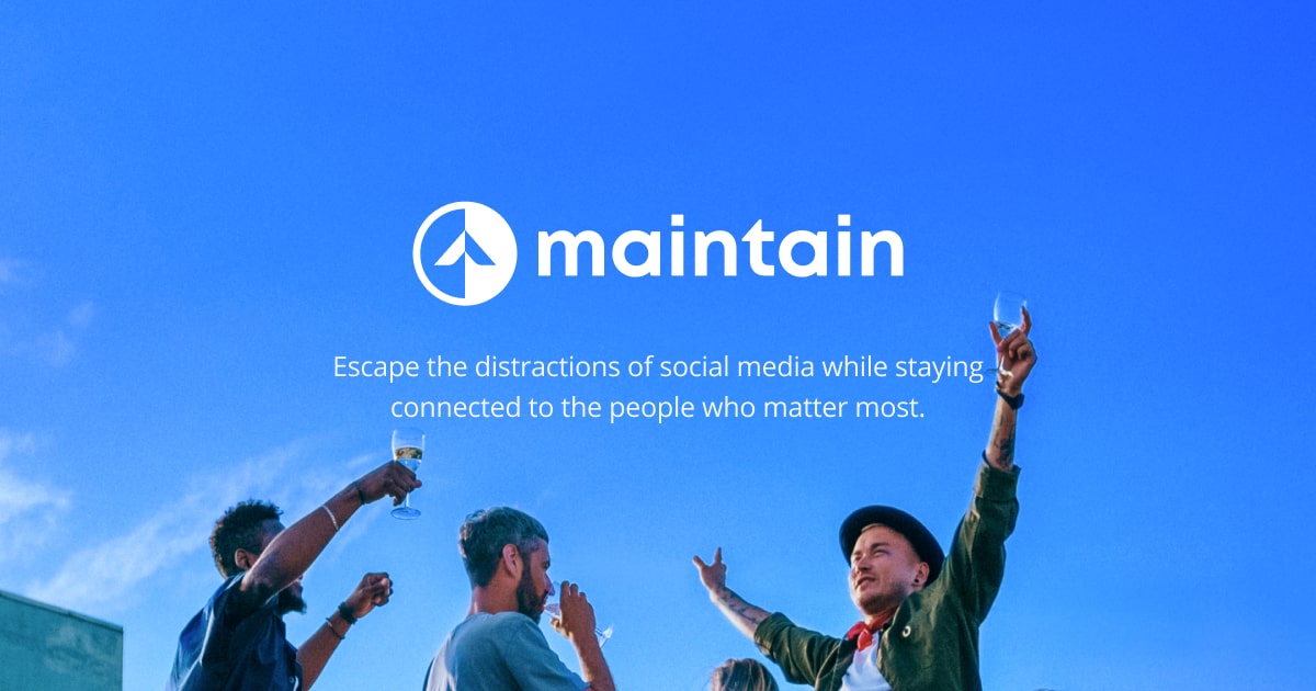 Maintain - Stay Connected, not Distracted