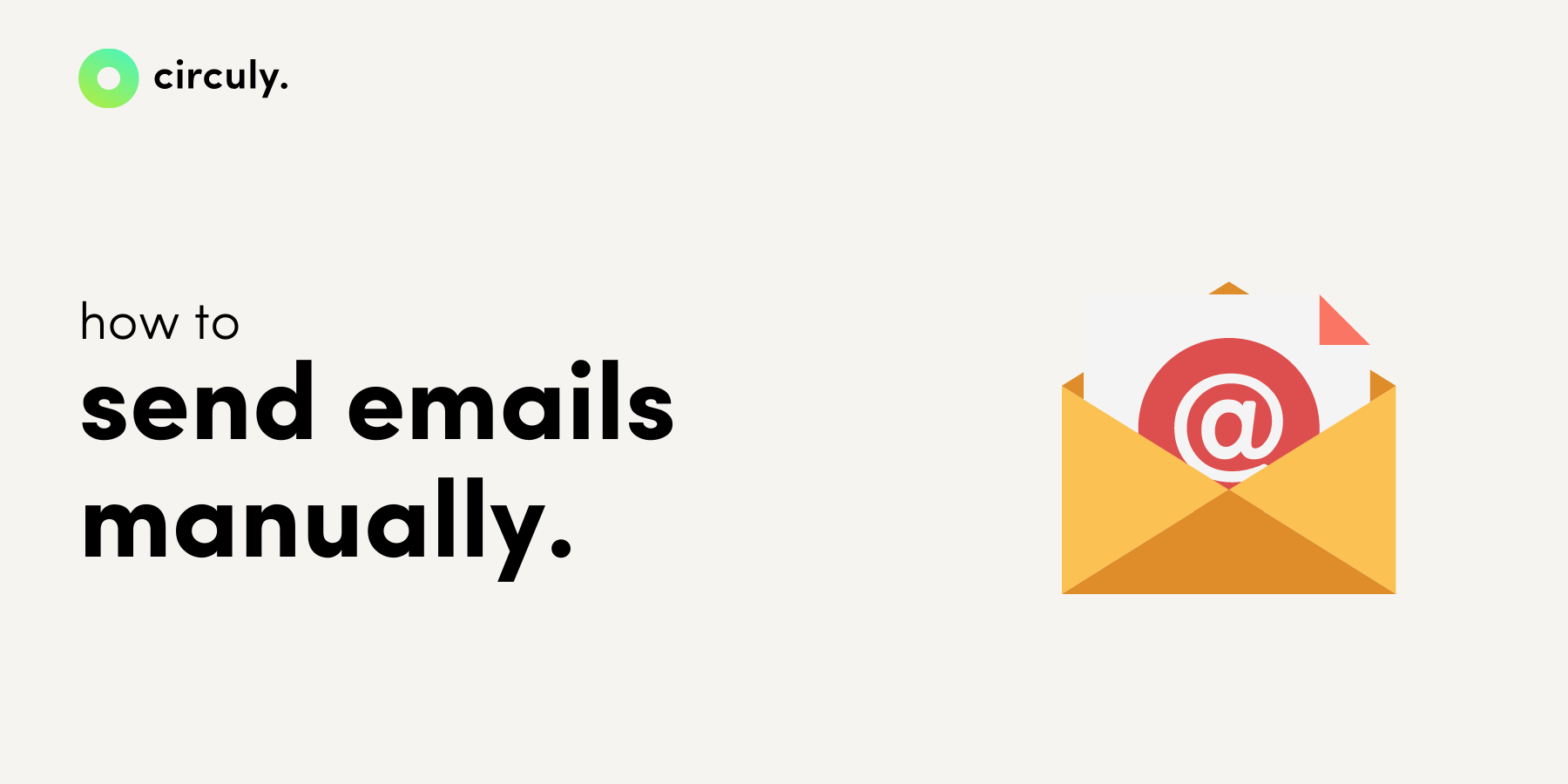 circuly knowledge loop - How to Send Out Emails Manually?