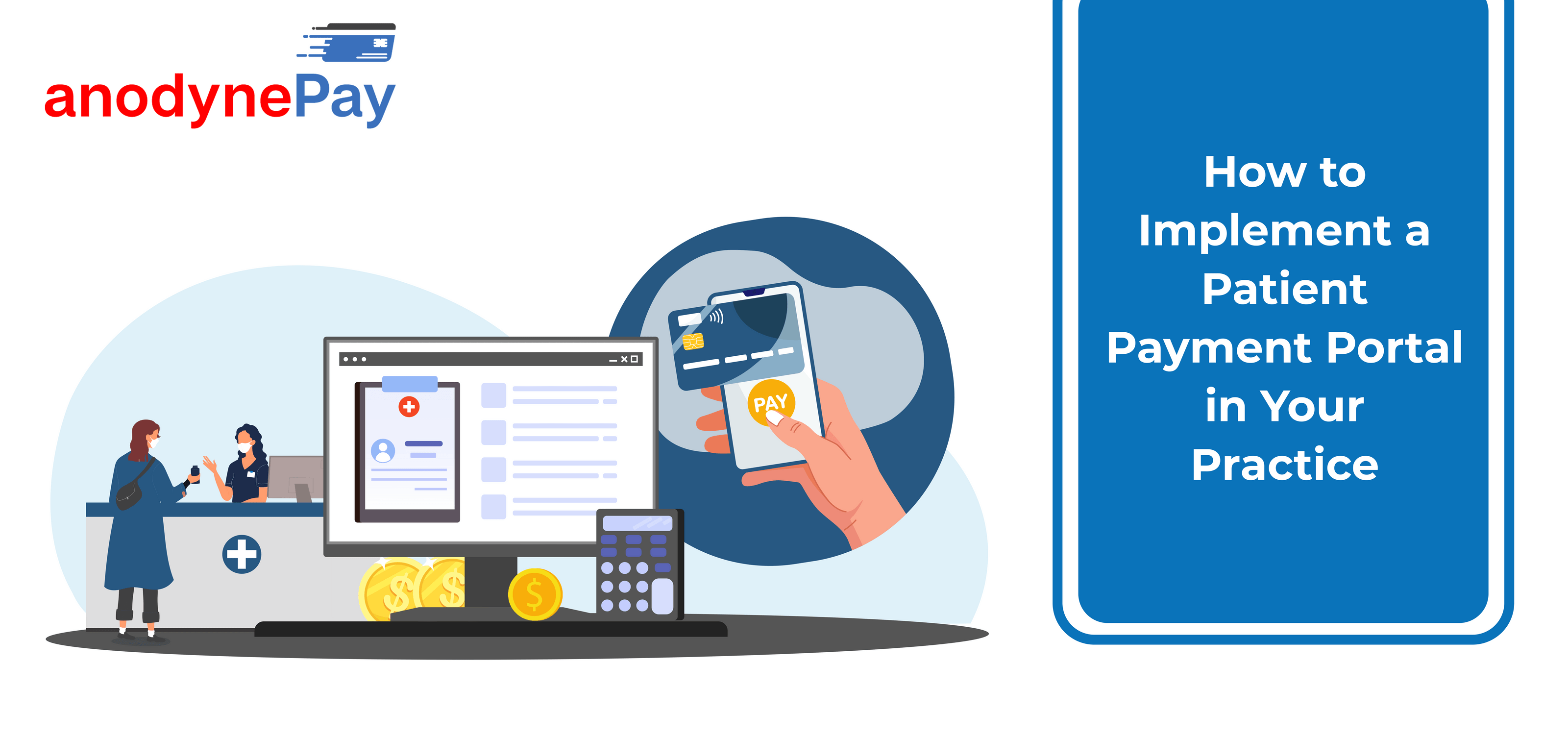 Implement AnodynePay Patient Payment Portal and maximize your revenue flow.