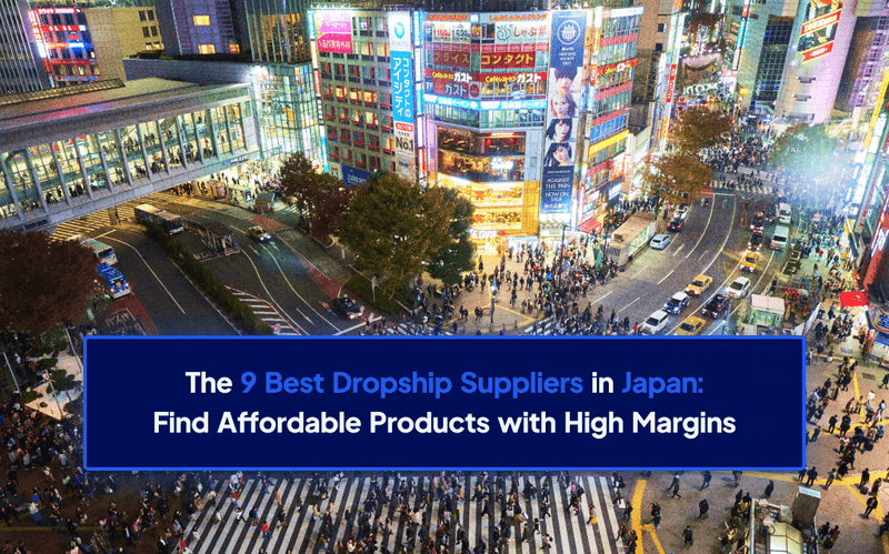 9 Best Dropship Suppliers in Japan: Find Affordable Products with High ...