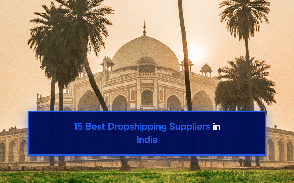 15 Best Dropshipping Suppliers in India in 2023 | Dropship