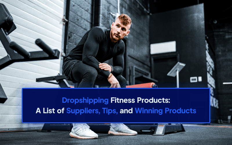 Dropshipping Fitness Products: A List of Suppliers, Tips, and Winning ...