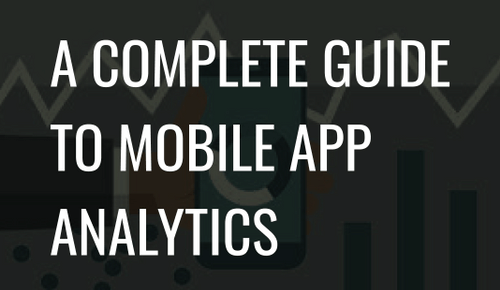 A Complete Guide to Mobile App Analytics | UserExperior