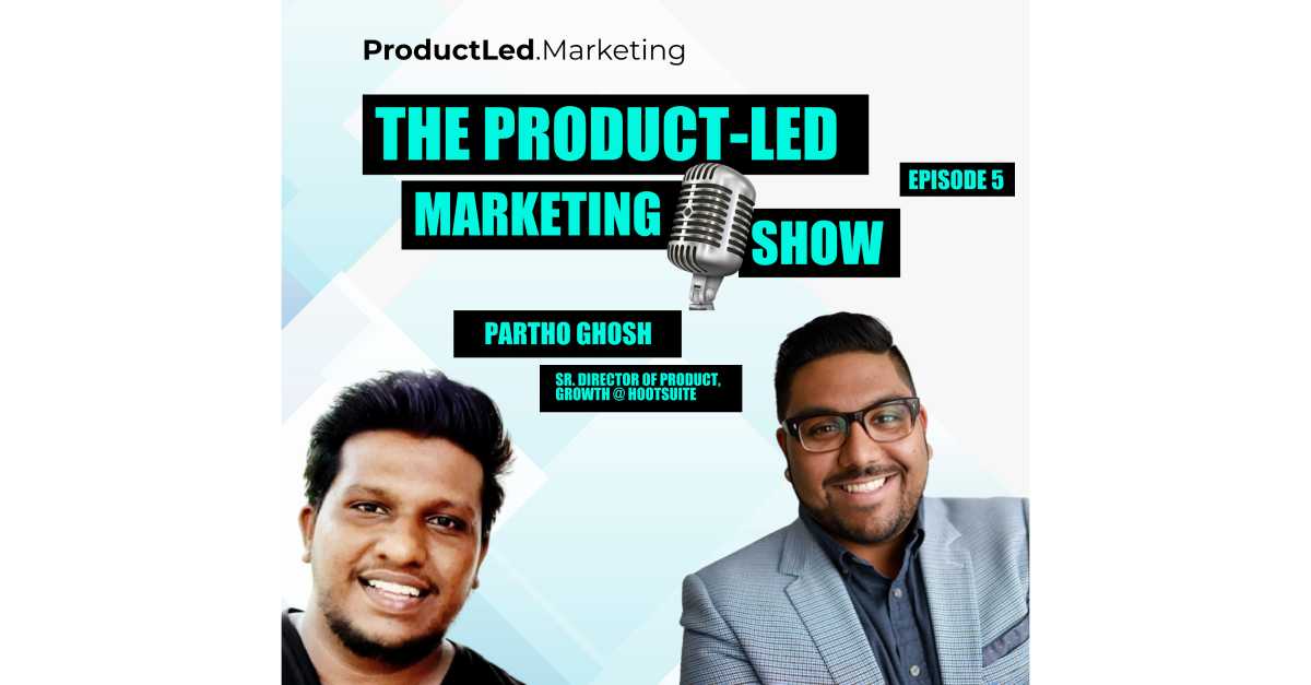 Partho Ghosh Reveals How Marketing and Product Teams Alignment Works at ...