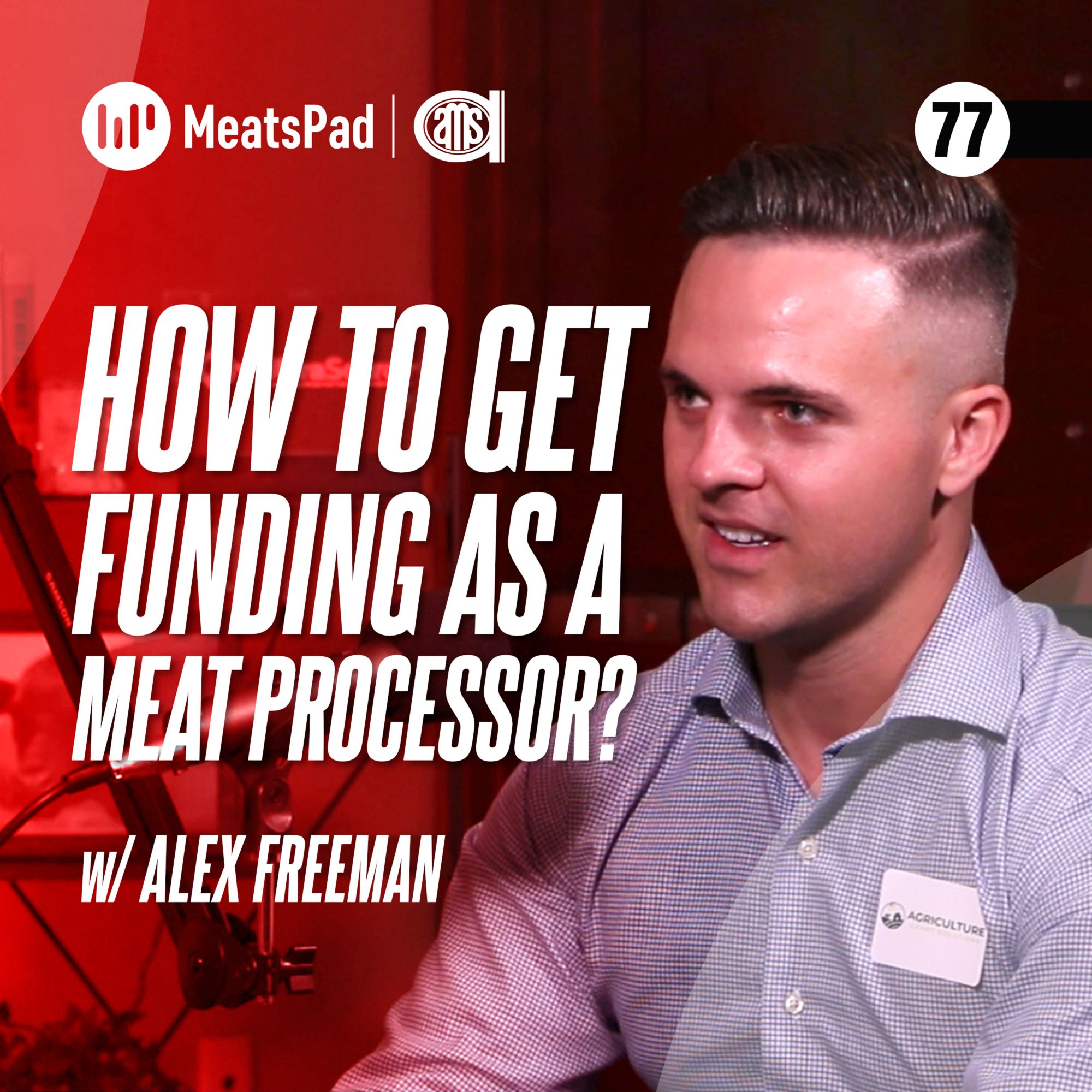 How to Get Funding as a Meat Processor? w/Alex Freeman Ep. 77 - MeatsPad