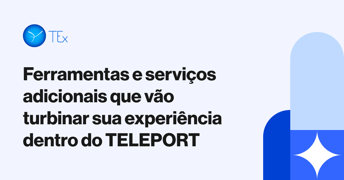 Conheça os serviços adicionais disponíveis para o TELEPORT