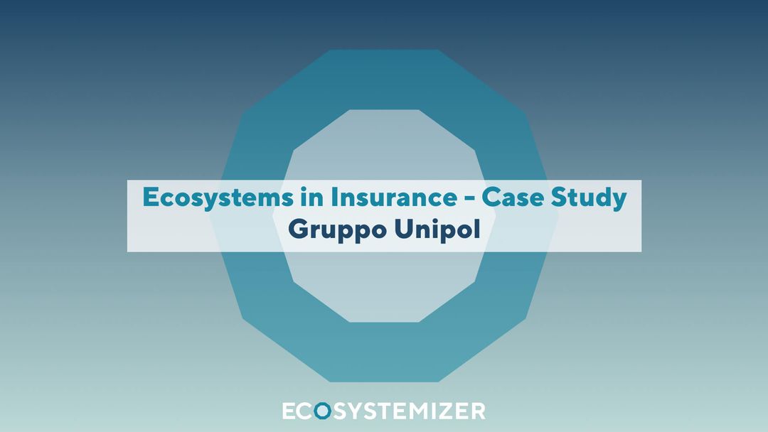 Ecosystems in Insurance - Case Study Gruppo Unipol I Blog Ecosystemizer
