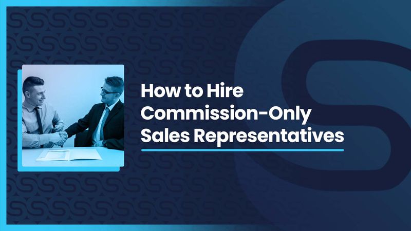 How to Hire Commission-Only Sales Representatives | The Sales Connection