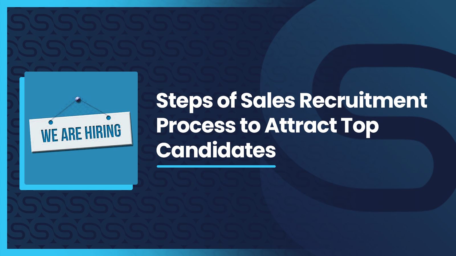 Steps of Sales Recruitment Process to Attract Top Candidates