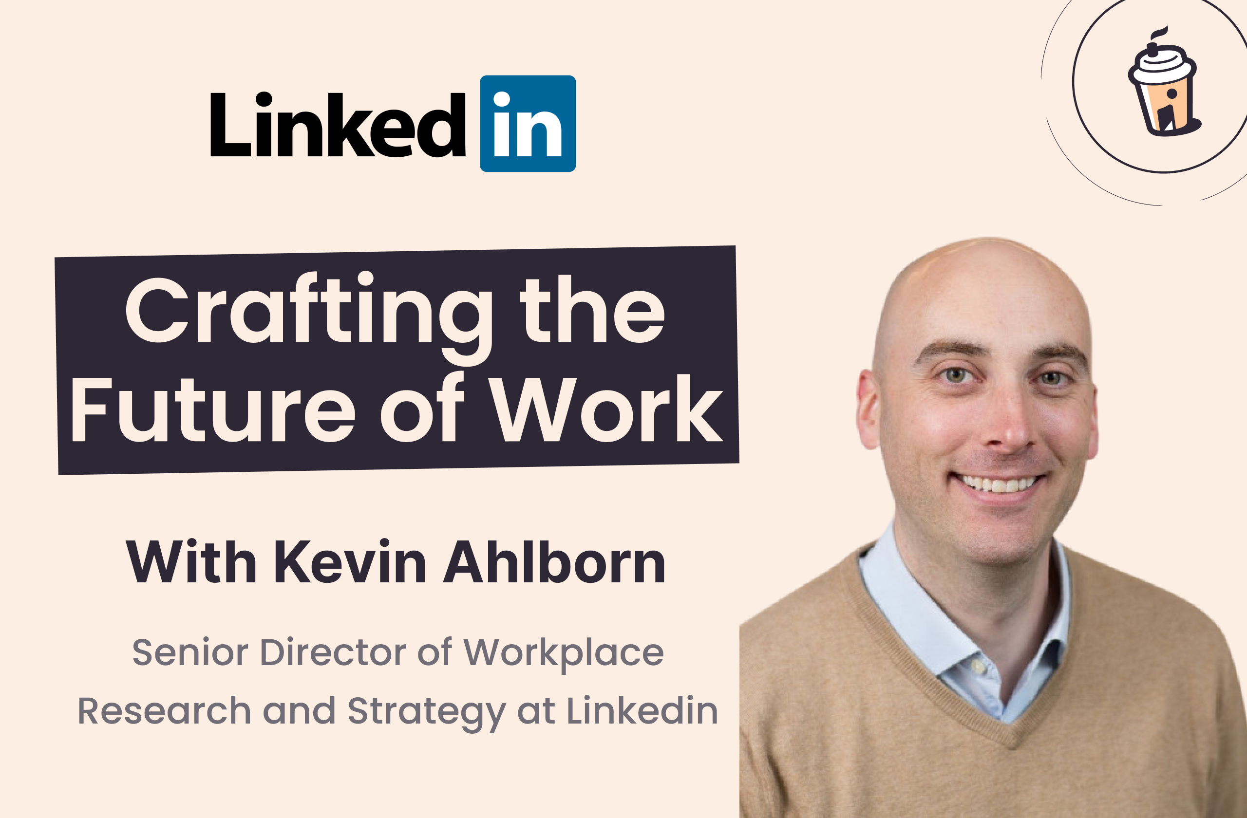 Crafting the Future of Work: Kevin Ahlborn, LinkedIn