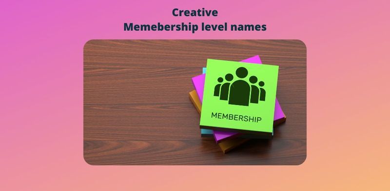 Creative Membership Level Names [How to name your memberships with ...