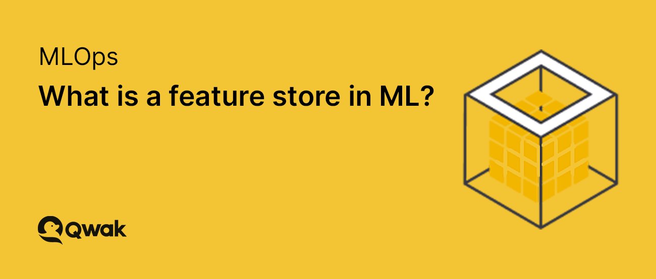 What is a feature store in ML, and do I need one for my model? | Qwak's Blog