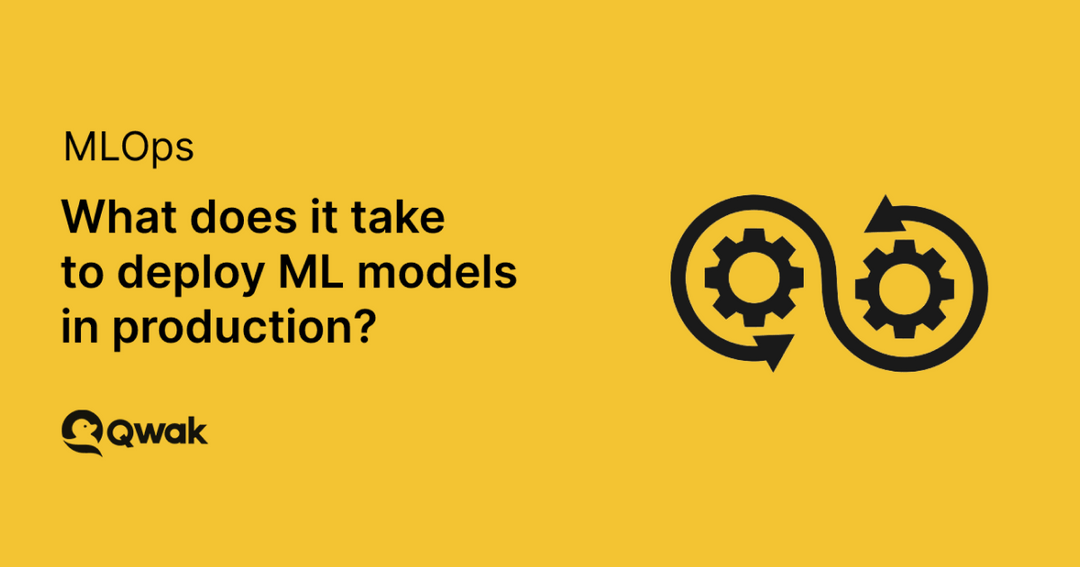 What Does It Take To Deploy Ml Models In Production Qwak S Blog