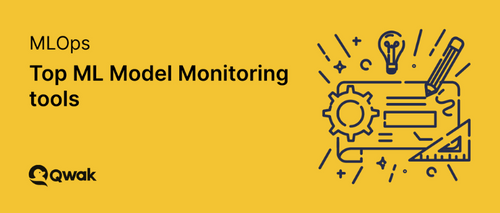 Top ML Model Monitoring Tools | Qwak's Blog