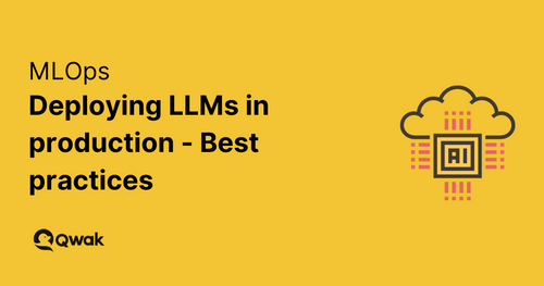 Best Practices for Deploying LLMs in Production | Qwak's Blog
