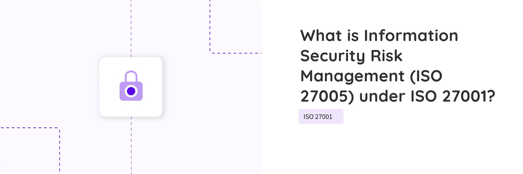 ISO 27005 supports the general concept in ISO 27001