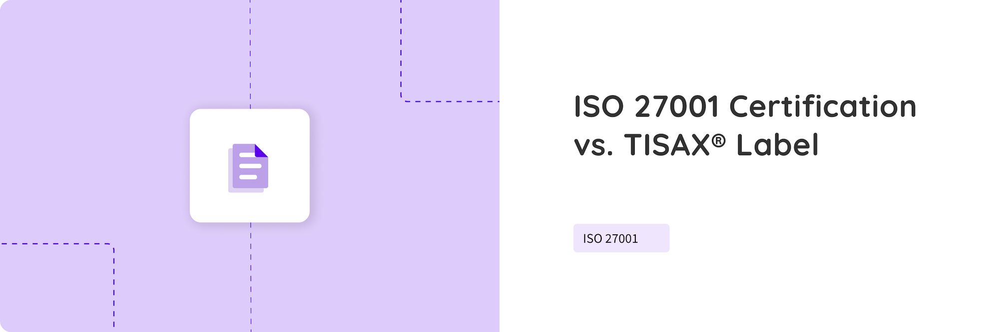 What are the main differences between ISO 27001 and TISAX®