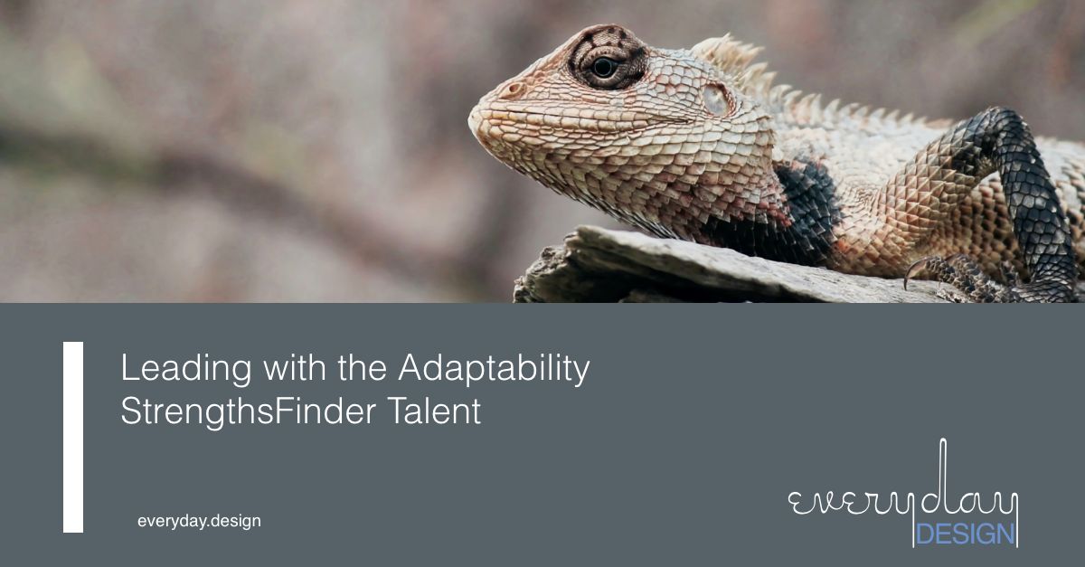 Leading with the Adaptability StrengthsFinder Talent [from sidetracked ...
