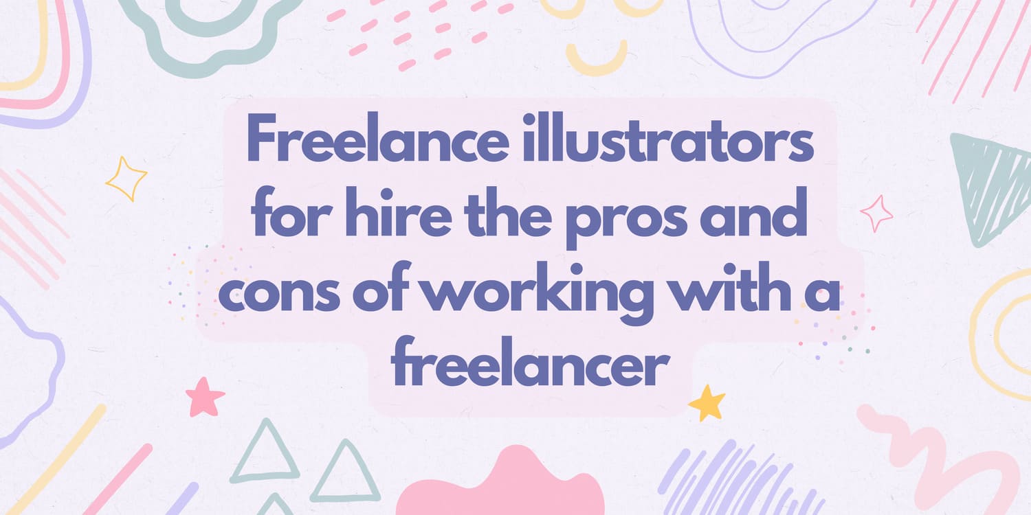 Freelance illustrators for hire: the pros and cons of working with a ...