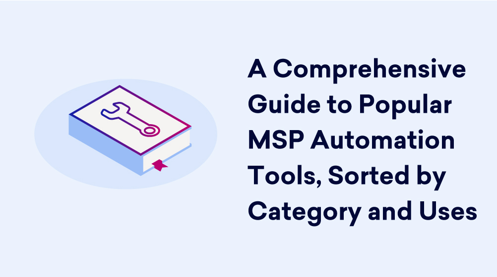 A Comprehensive Guide to Popular MSP Automation Tools, Sorted by ...