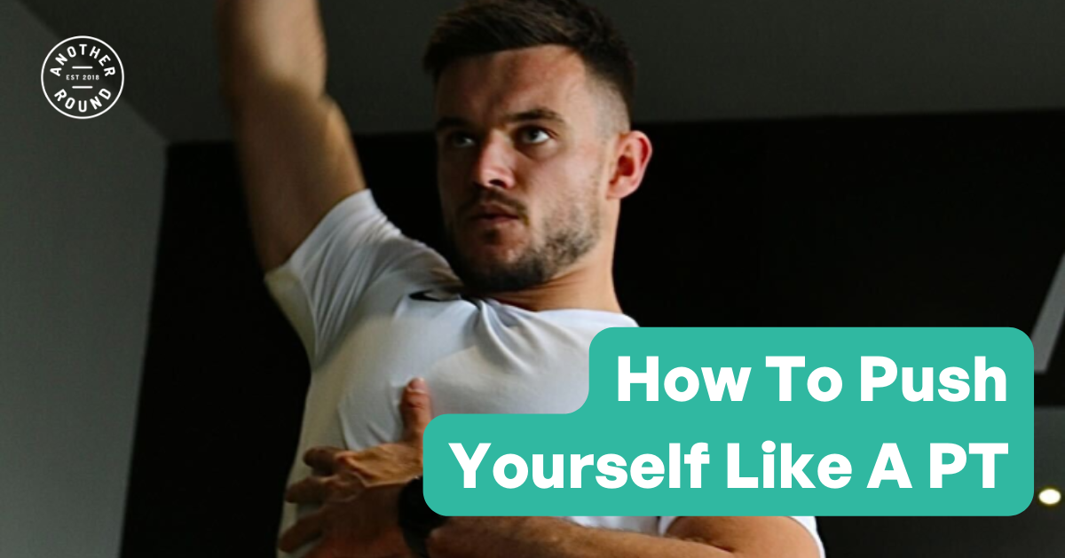 How To Push Yourself Like A Personal Trainer