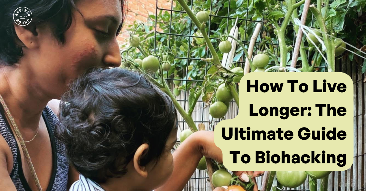 How To Live Longer: The Ultimate Guide To Biohacking