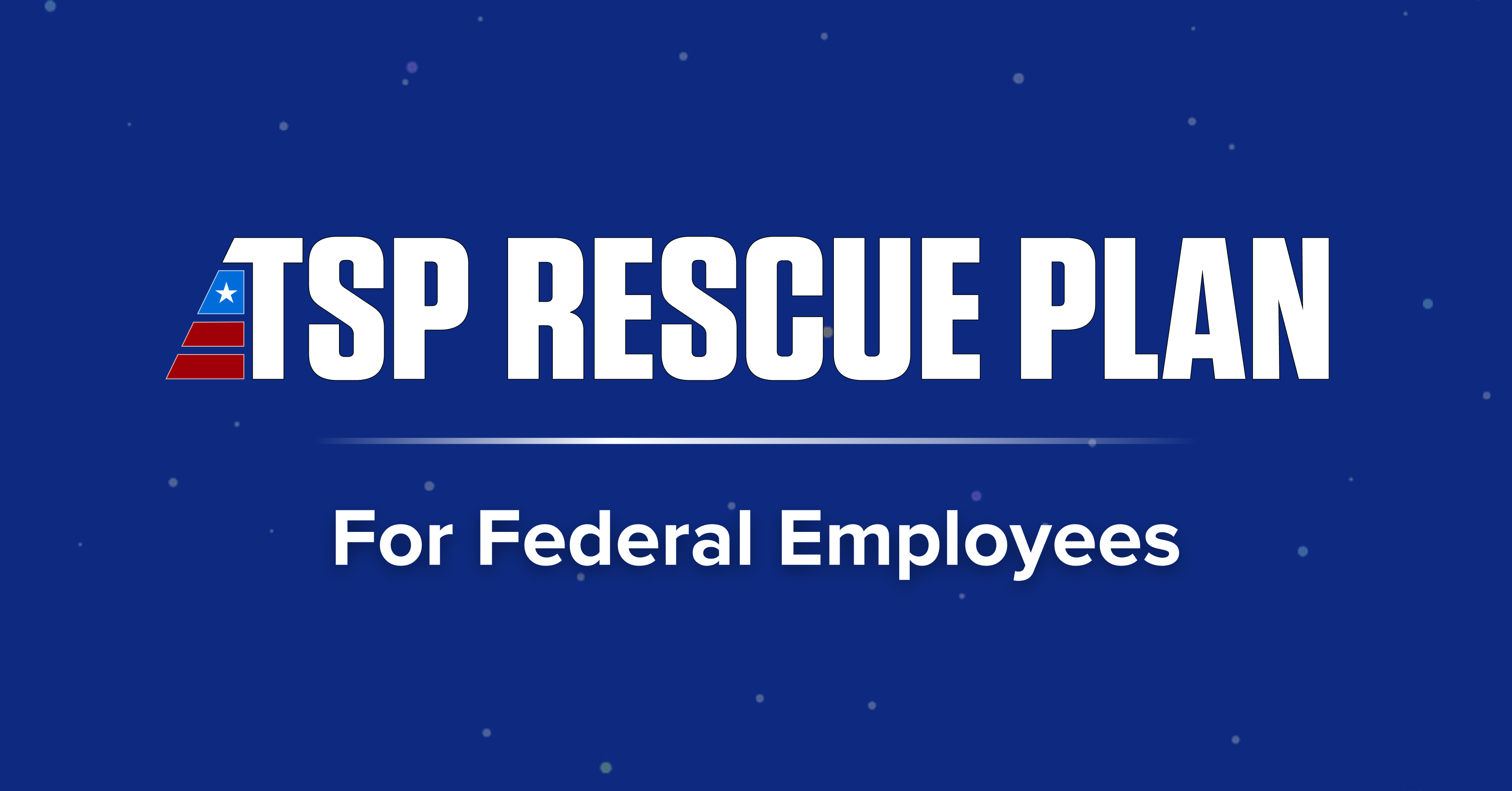 TSP Rescue Plan For Pre Retirement Federal Employees TSP Rescue Plan For Pre Retirement Federal Employees