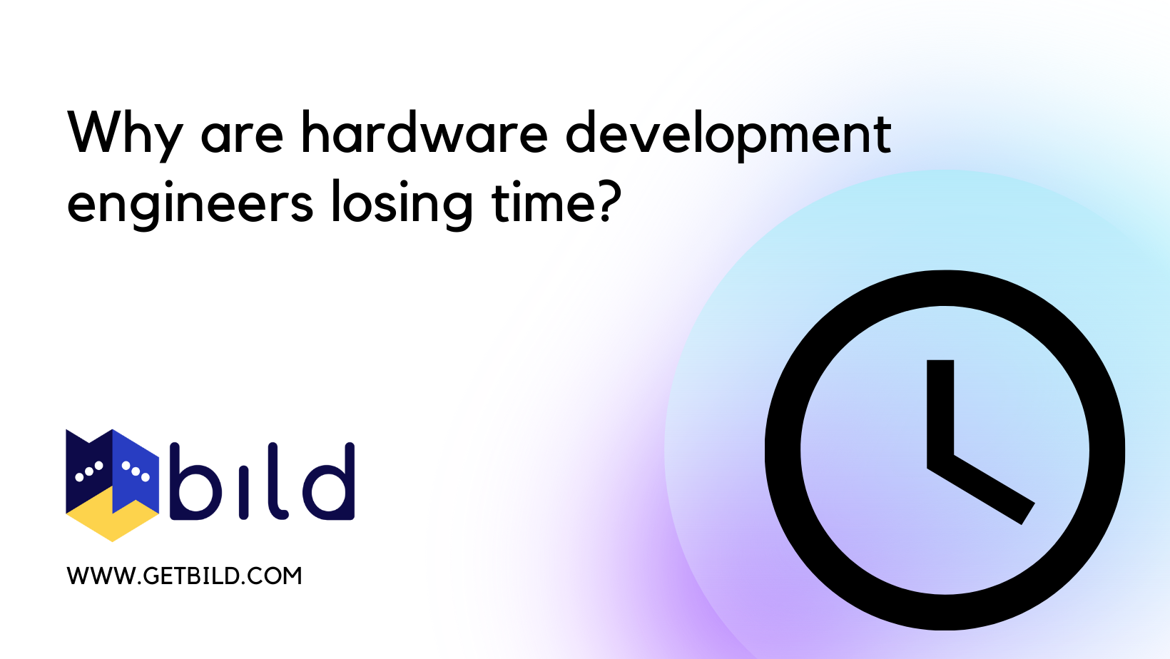 Why are hardware development engineers losing time?