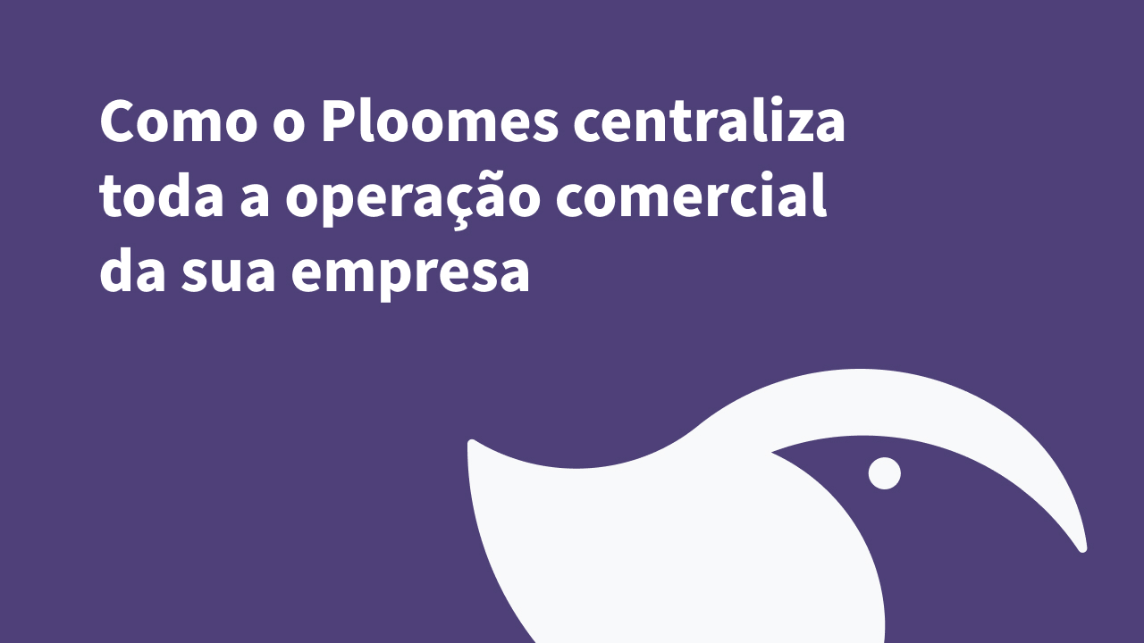 Ploomes | Solução para Vendas Complexas