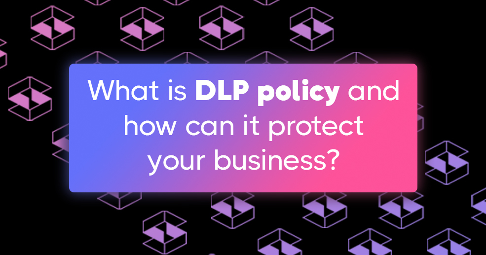 Everything You Need to Know About DLP Policy - Strac Data Loss ...