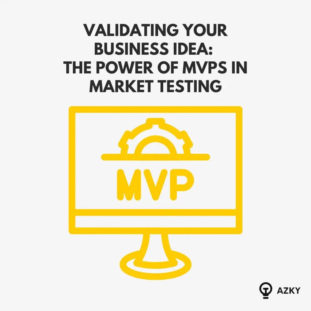 Validating Your Business Idea: The Power of MVPs in Market Testing