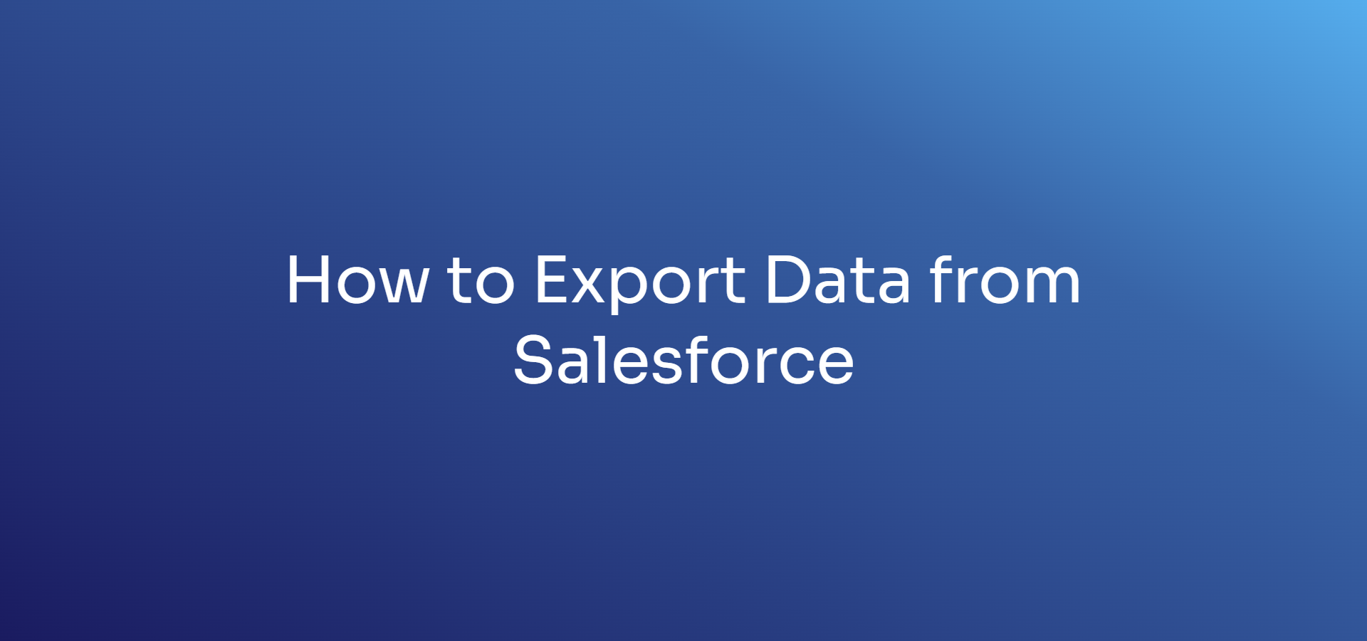 How To Export Data From Salesforce