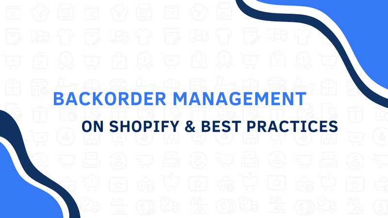 Backorder management on Shopify & best practices