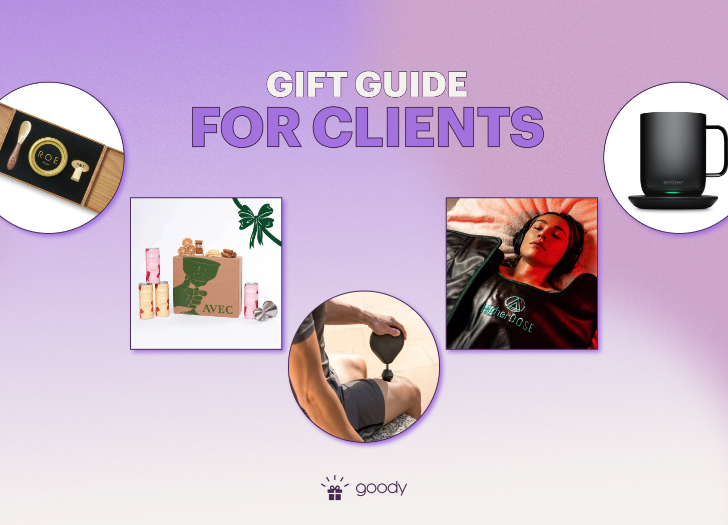 Client Gifts To Keep You Top Of Mind | Goody