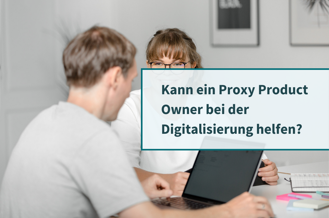 Biberei | Kann ein Proxy Product Owner bei der Digitalisierung helfen?
