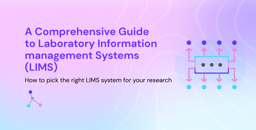 A comprehensive guide to Laboratory Information Management Systems (LIMS)