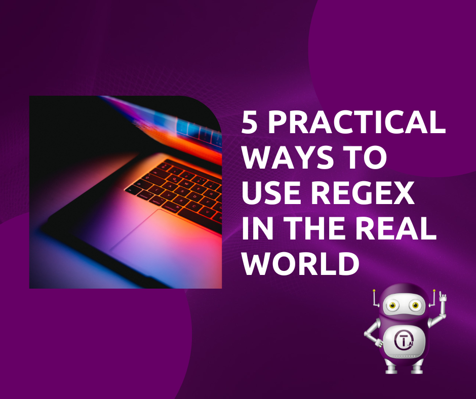 5 Practical Ways To Use RegEx in the Real World - Techflow AI