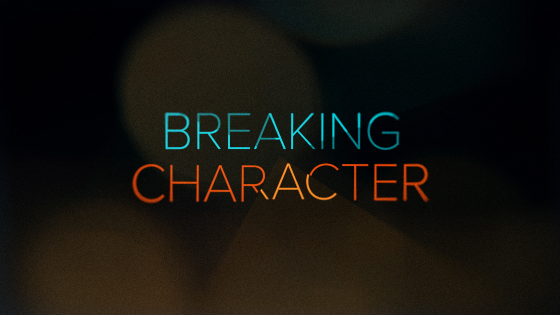Breaking Character