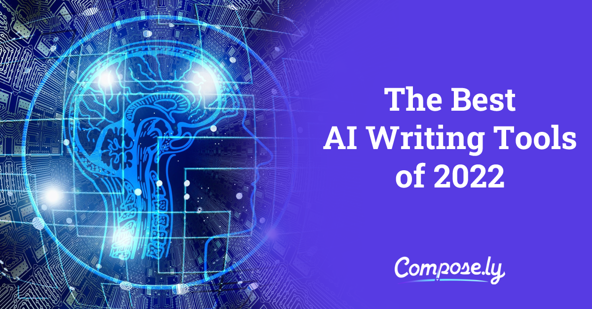 AI Writing Software: 18 Best AI Writing Tools for 2022 | Compose.ly