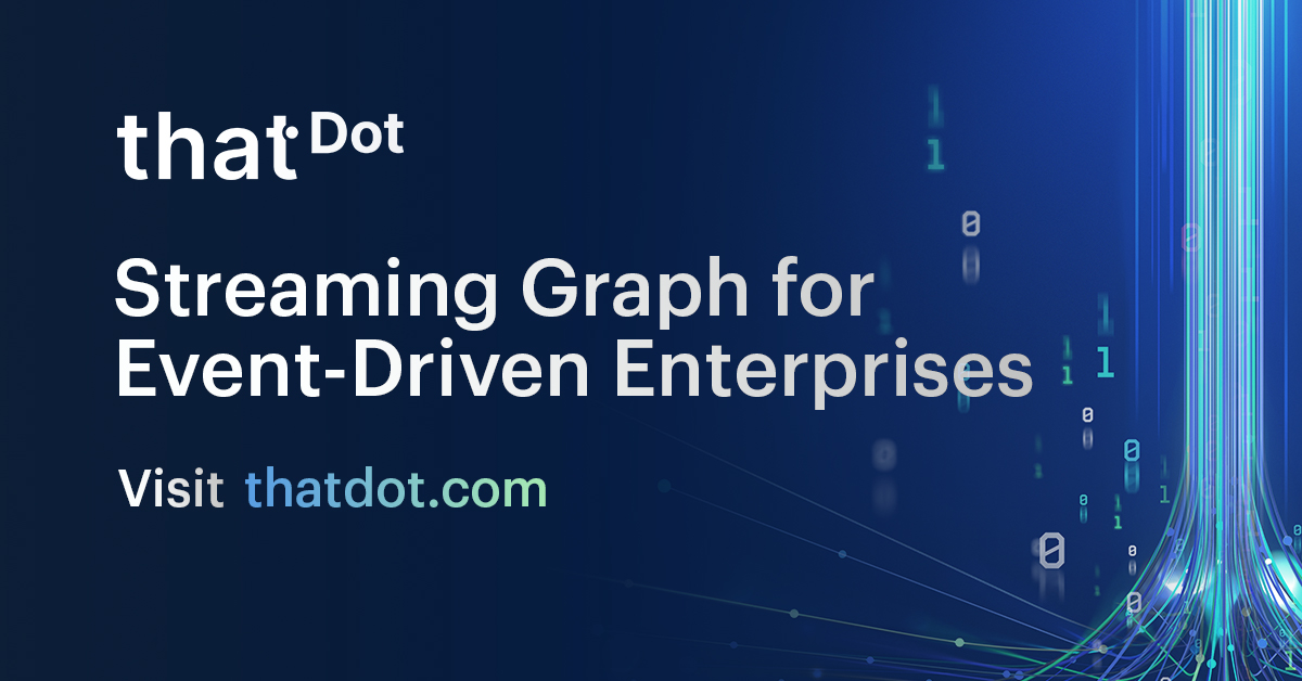 thatDot's streaming graph: real-time graph analytics.