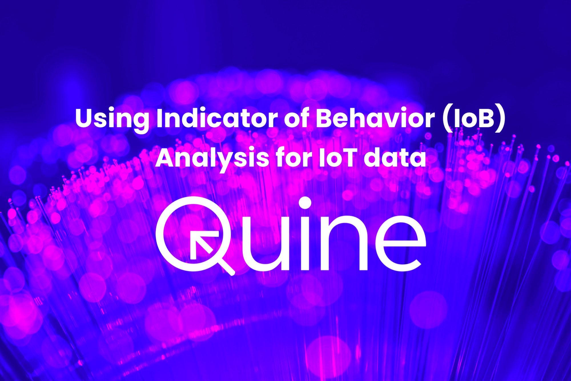 Using Indicators of Behavior (IoB) Analysis for IoT data