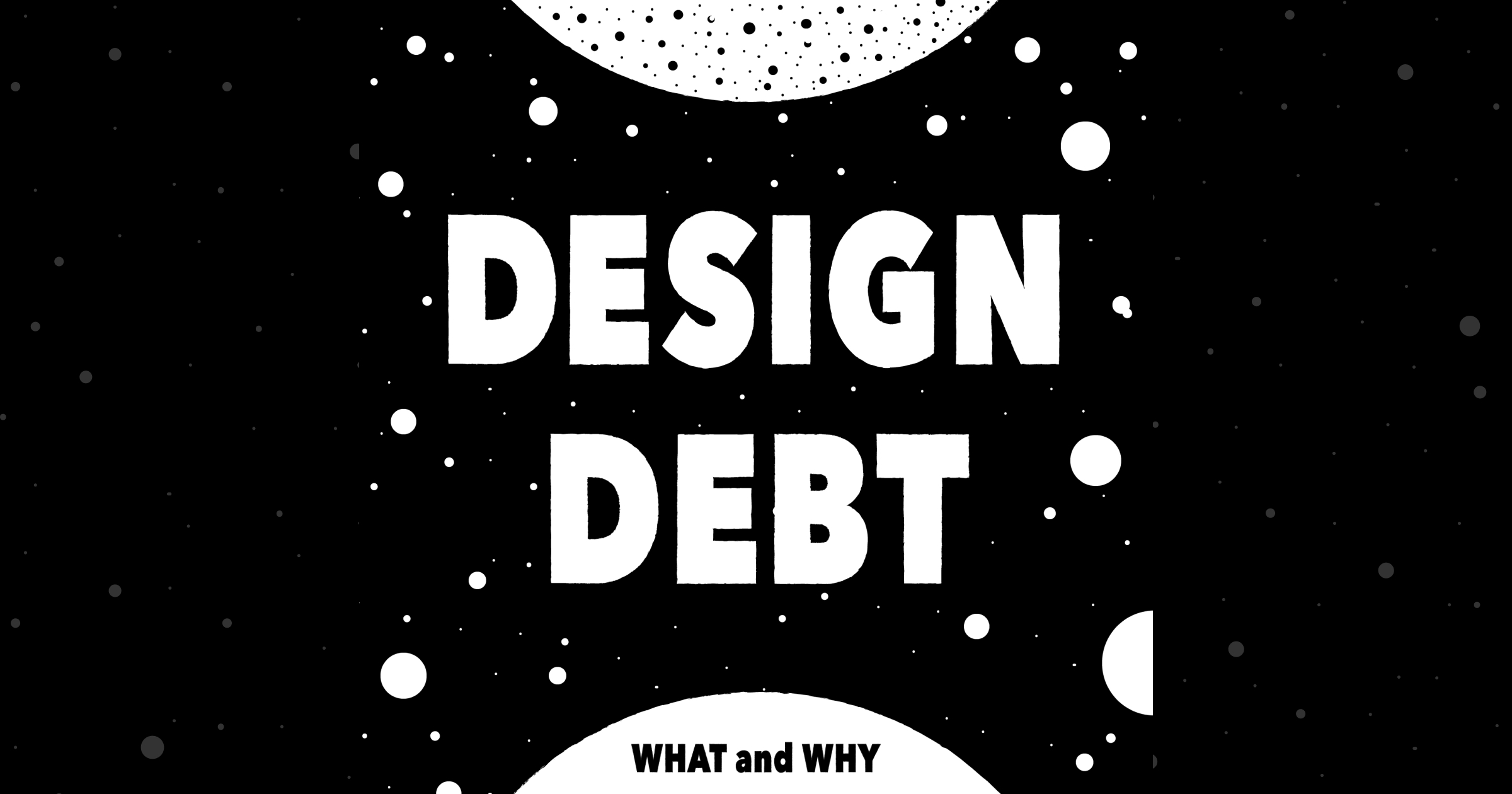 The what and why of Design Debt - Design Debt 101