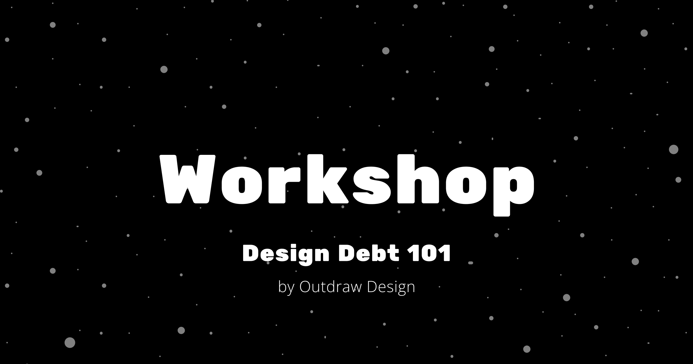Workshop - Design Debt 101