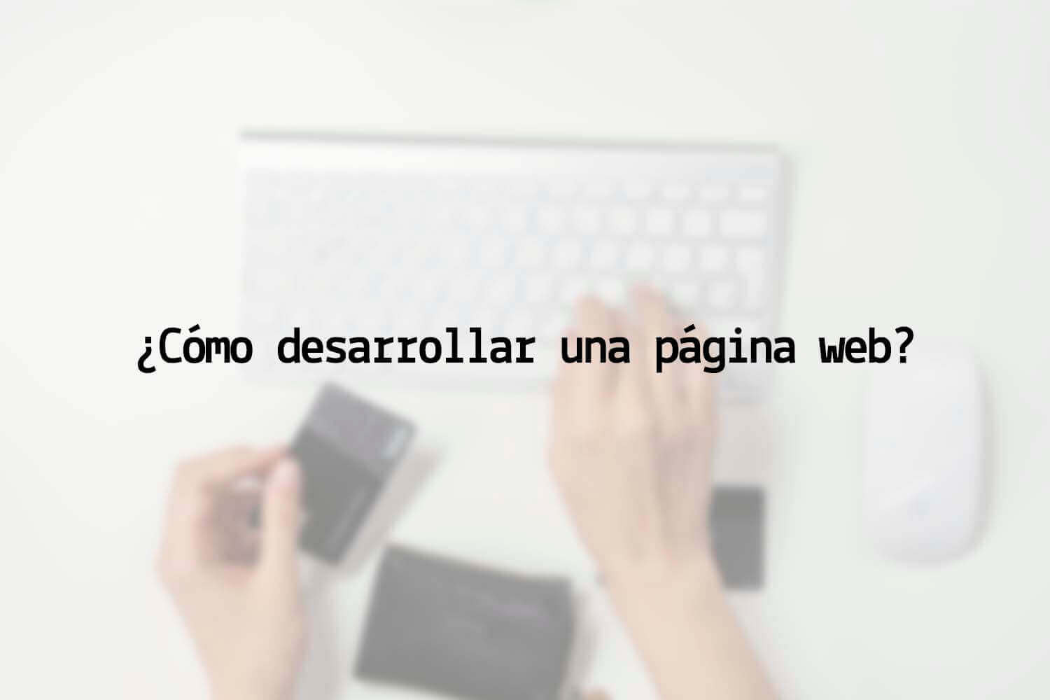 ¿Cómo desarrollar una página web? - berzerk
