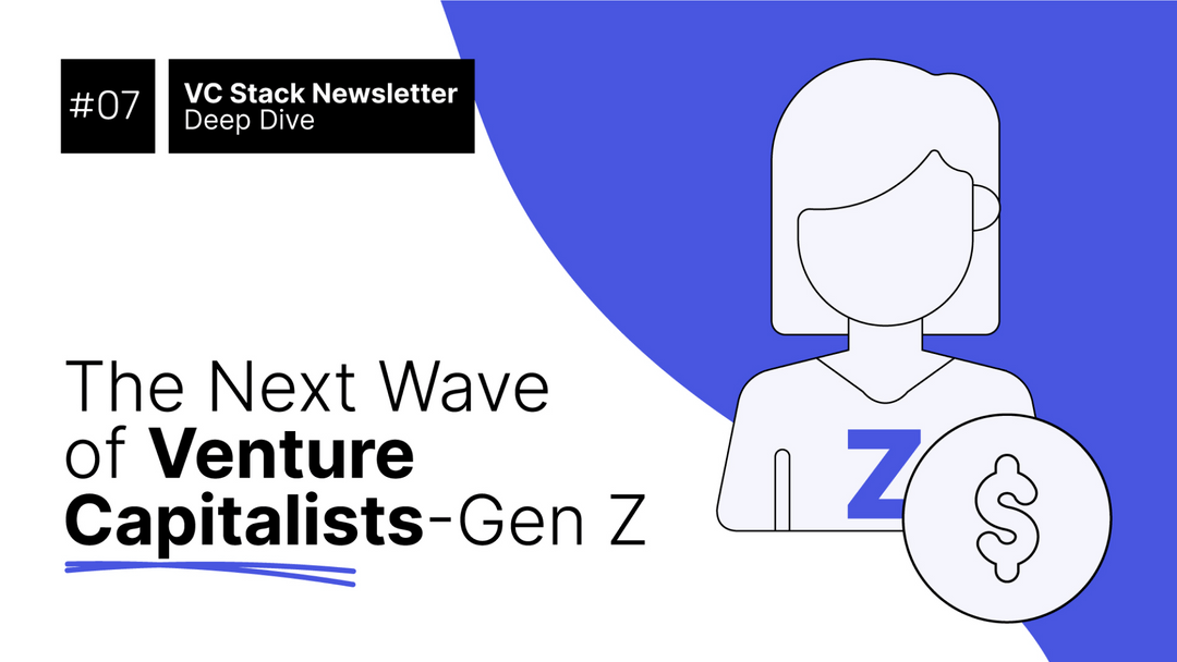 Deep Dive: The Next Wave of Venture Capitalists, Gen Z