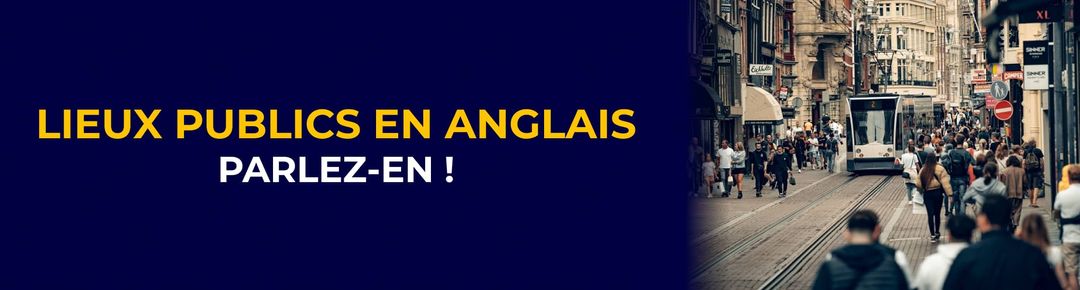 Les lieux du quotidien en anglais : le vocabulaire essentiel