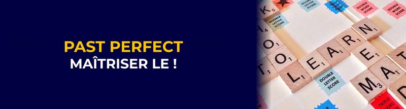 Le Past Perfect en anglais - Conjugaison anglaise