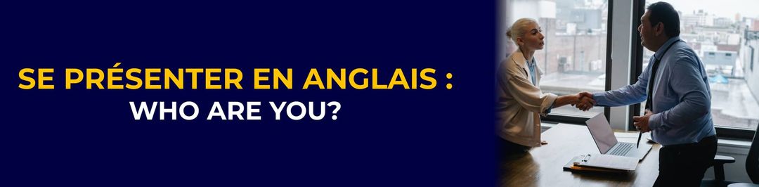 Se Présenter en Anglais en 7 Etapes : le Guide pour être Efficace