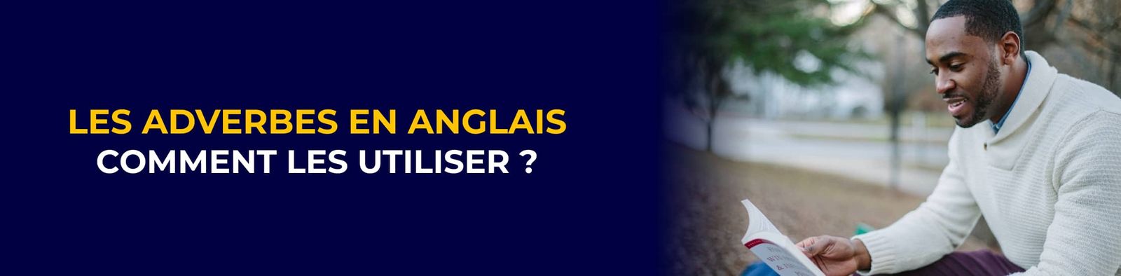 Comment Utiliser les Adverbes en Anglais ? | Cercle des Langues